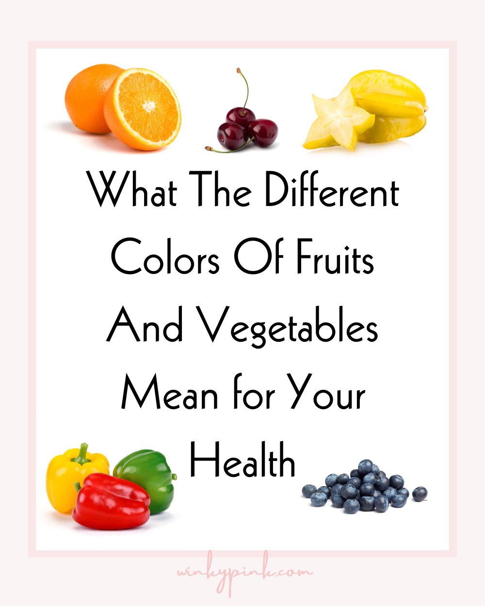 What The Different Colors Of Fruits And Vegetables Mean for Your Health ...
