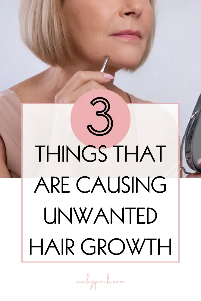 3 Things That Are Causing Unwanted Hair Growth - Winky Pink