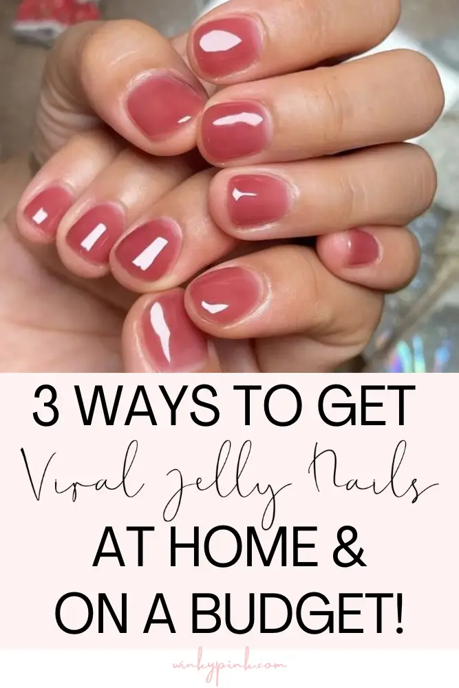 Viral Jelly Nails: 3 Ways To Get The Look At Home - Winky Pink